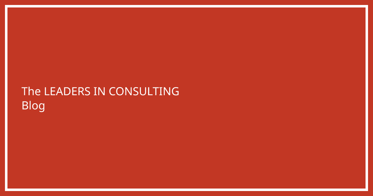 The LEADERS IN CONSULTING Blog